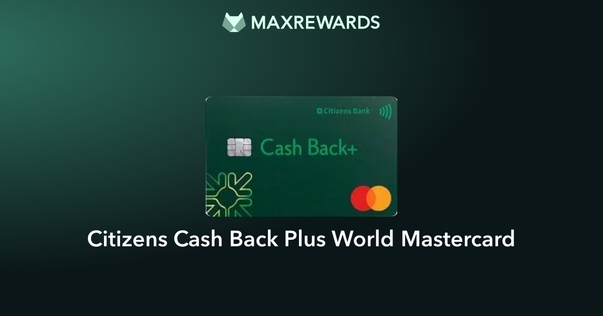 Citizens Cash Back Plus™ World Mastercard® Review: Rewards, Benefits ...