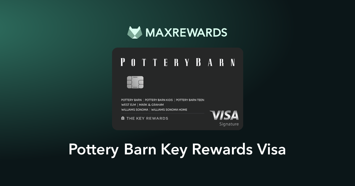 Pottery Barn Key Rewards Visa — 5% at Brand Stores | MaxRewards