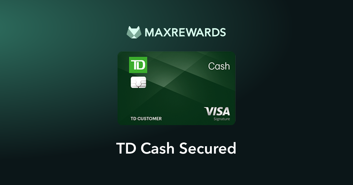 TD Cash Secured Credit Card — Cash Back & Credit Building | MaxRewards